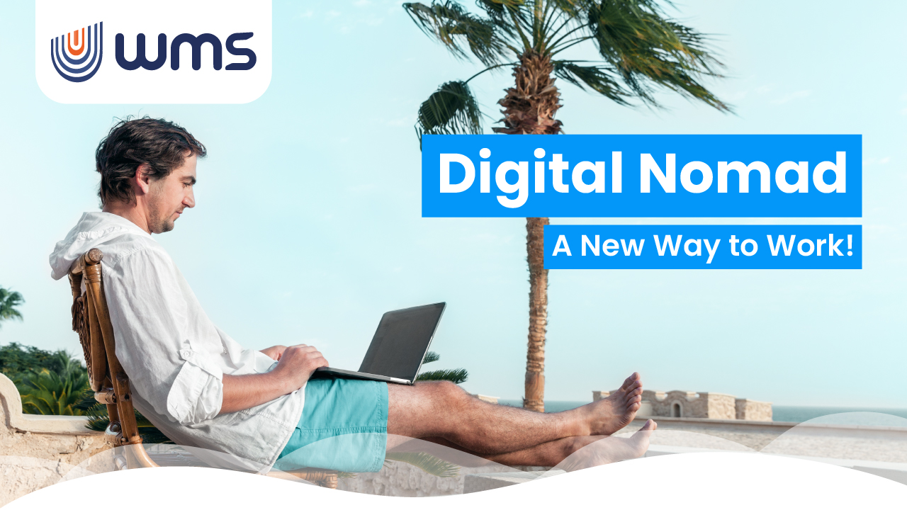 Digital Nomad, A New Way To Work!